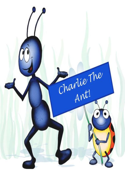 Charlie The Ant by Bob Nazaro | eBook | Barnes & Noble®
