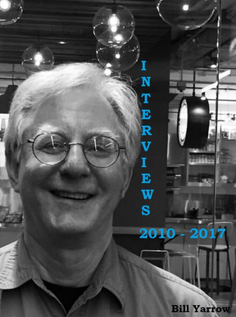 Interviews 2010: 2017 by Bill Yarrow | eBook | Barnes & Noble®