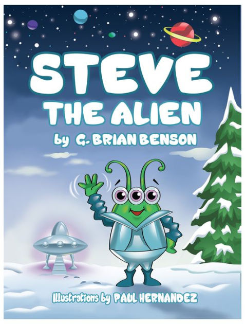 Steve the Alien by G. Brian Benson | eBook (NOOK Kids) | Barnes & Noble®