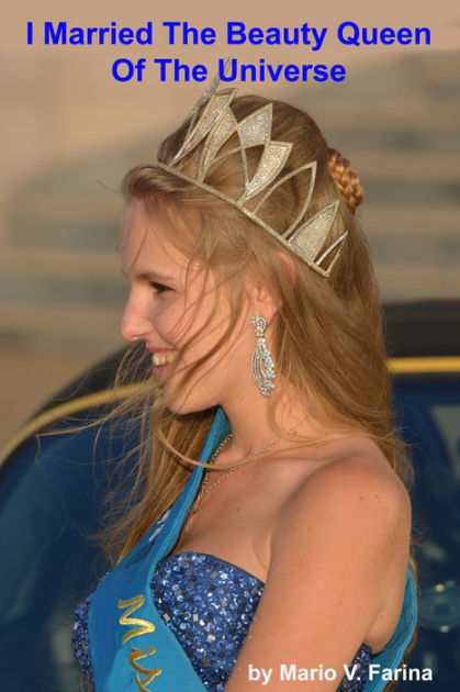 I Married The Beauty Queen Of The Universe by Mario V. Farina | eBook ...