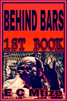 Behind Bars by E C Mtize | NOOK Book (eBook) | Barnes & Noble®