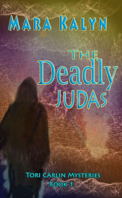 The Deadly Judas (Tori Carlin Mysteries) by Mara Kalyn | eBook | Barnes ...