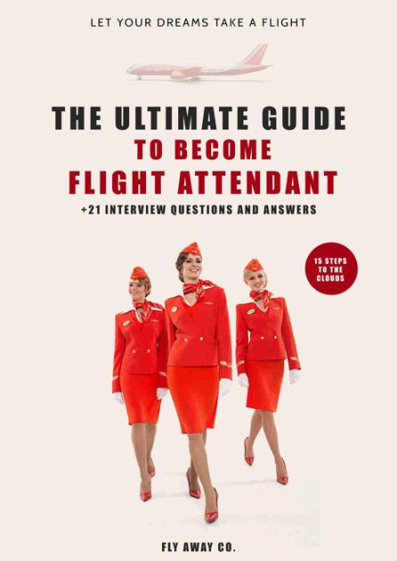 Ultimate Guide to Become Flight Attendant, 15 Steps to the Clouds by ...