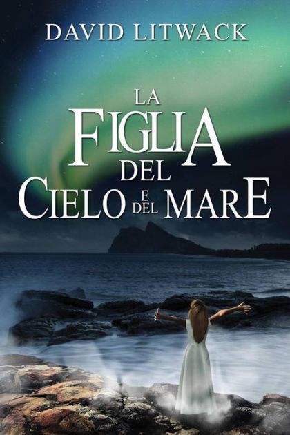 La Figlia del Cielo e del Mare by David Litwack | eBook | Barnes & Noble®