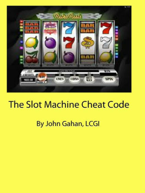 The Slot Machine Cheat Code by John Gahan | eBook | Barnes & Noble®