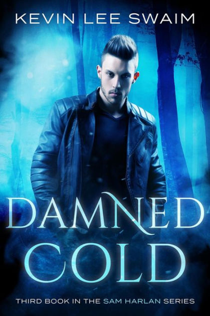Damned Cold by Kevin Lee Swaim, Paperback | Barnes & Noble®