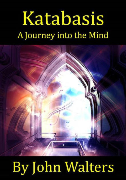Katabasis: A Journey into the Mind by John Walters | eBook | Barnes ...