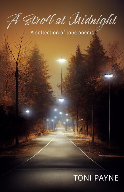 A Stroll at Midnight: A Collection of Love Poems by Toni Payne ...