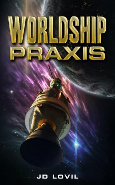 Worldship Praxis by JD Lovil | eBook | Barnes & Noble®