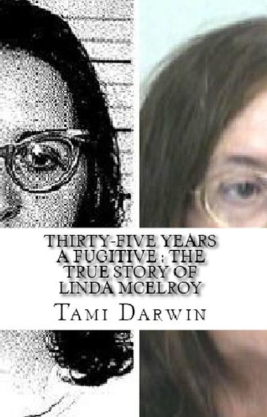 Thirty-Five Years a Fugitive : The True Story of Linda McElroy by Tami ...