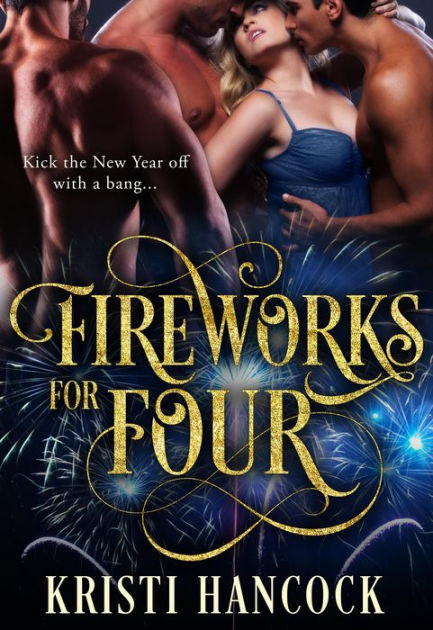 Fireworks for Four by Kristi Hancock | eBook | Barnes & Noble®