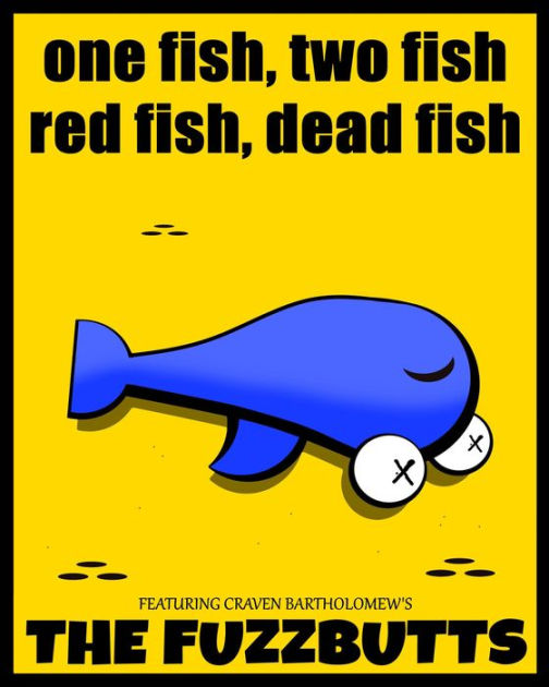 One Fish, Two Fish, Red Fish, Dead Fish by Craven Bartholomew | eBook ...