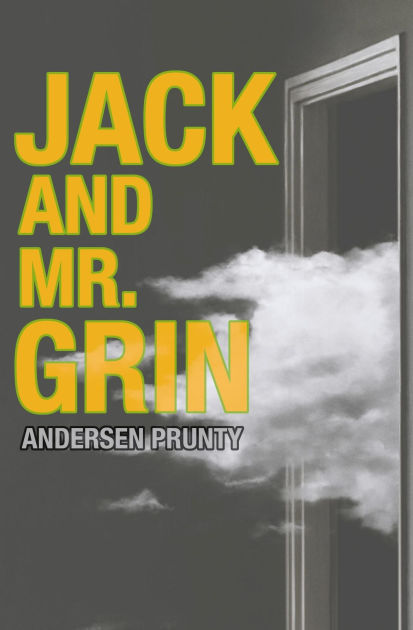 Jack and Mr. Grin by Andersen Prunty, Paperback | Barnes & Noble®