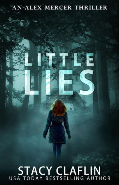 Little Lies (An Alex Mercer Thriller, #3) by Stacy Claflin | eBook ...