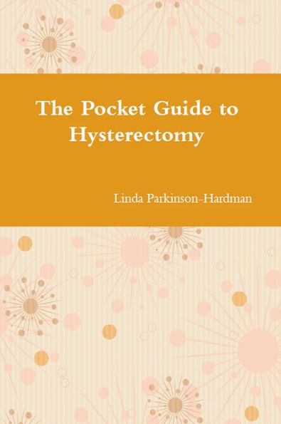 The Pocket Guide to Hysterectomy by Linda Parkinson-Hardman | eBook ...