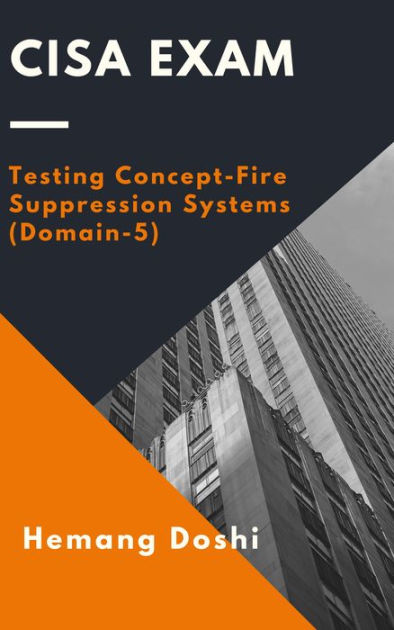 CISA Exam - Testing Concept-Fire Suppression Systems (Domain-5) by ...