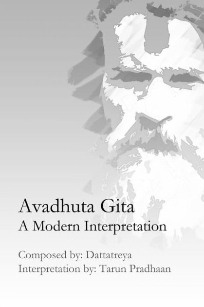 Avadhuta Gita: A Modern Interpretation by Tarun Pradhaan | eBook ...