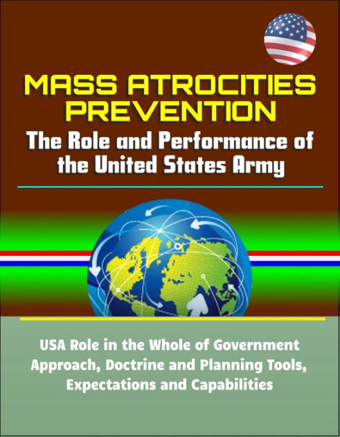 Mass Atrocities Prevention: The Role and Performance of the United ...