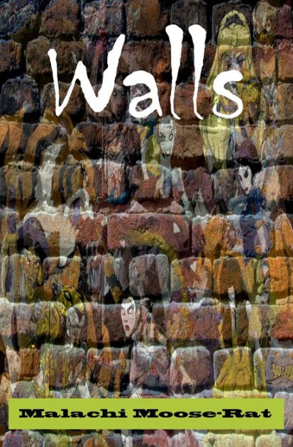 Walls by Malachi Moose-Rat | eBook | Barnes & Noble®