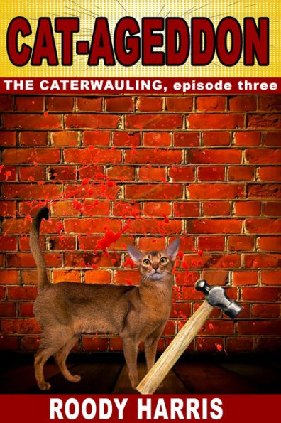 Cat-ageddon: The Caterwauling, episode 3 by Roody Harris | eBook ...