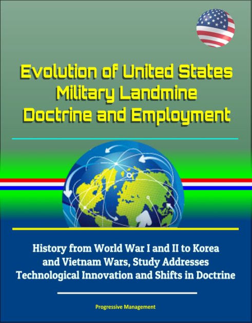 Evolution of United States Military Landmine Doctrine and Employment ...