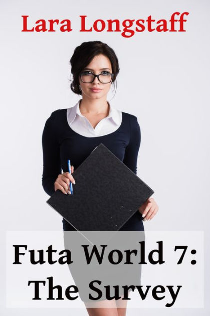 Futa World 7: The Survey by Lara Longstaff | eBook | Barnes & Noble®
