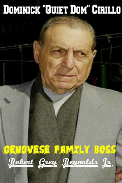 Dominick "Quiet Dom" Cirillo Genovese Family Boss by Robert Grey ...