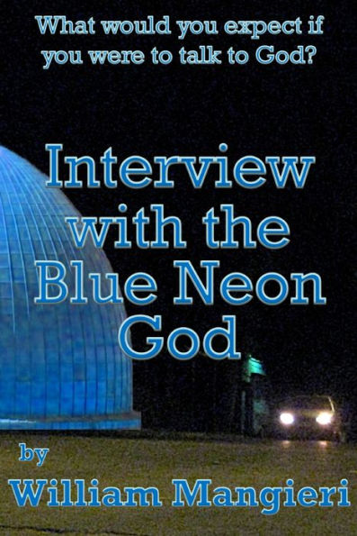Interview with the Blue Neon God by William Mangieri | eBook | Barnes ...