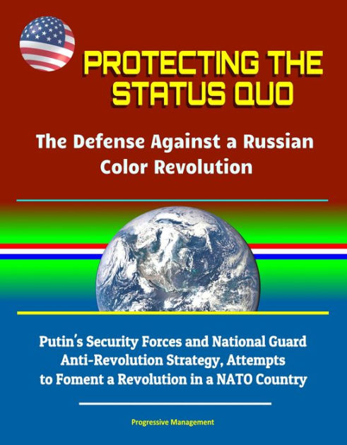 Protecting the Status Quo: The Defense Against a Russian Color ...