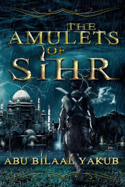 The Amulets of Sihr by Abu Bilaal Yakub | eBook | Barnes & Noble®