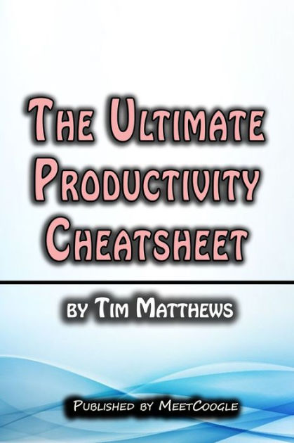 The Ultimate Productivity Cheatsheet by Tim Matthews | eBook | Barnes ...