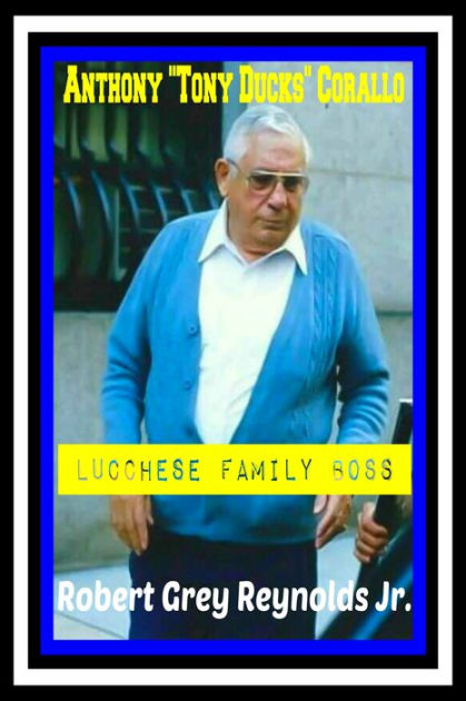 Anthony "Tony Ducks" Corallo Lucchese Family Boss by Robert Grey ...