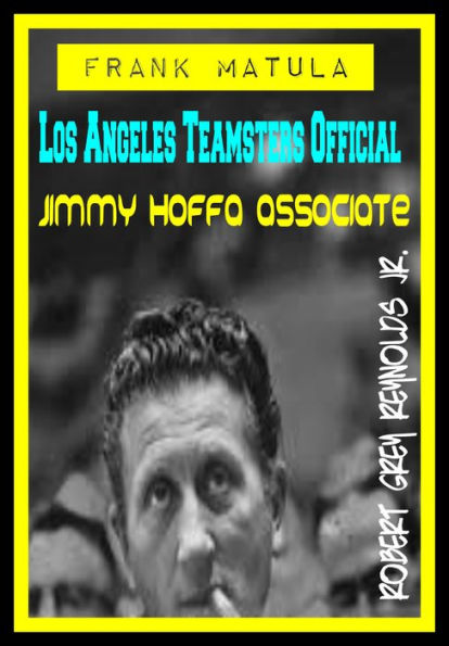 Frank Matula Los Angeles Teamsters Official Jimmy Hoffa Associate by ...