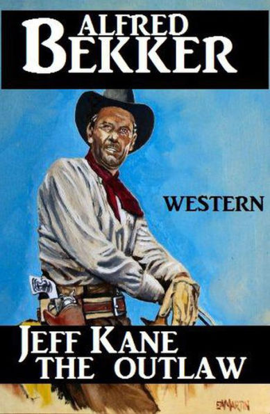 Jeff Kane - The Outlaw by Alfred Bekker | eBook | Barnes & Noble®