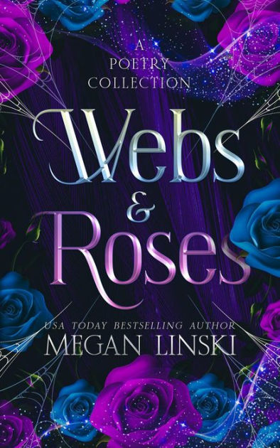 Webs & Roses: A Poetry Collection by Megan Linski | eBook | Barnes & Noble®