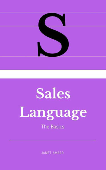 Sales Language: The Basics by Janet Amber | eBook | Barnes & Noble®