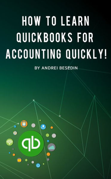 How to Learn Quickbooks for Accounting by Andrei Besedin | eBook | Barnes & Noble®
