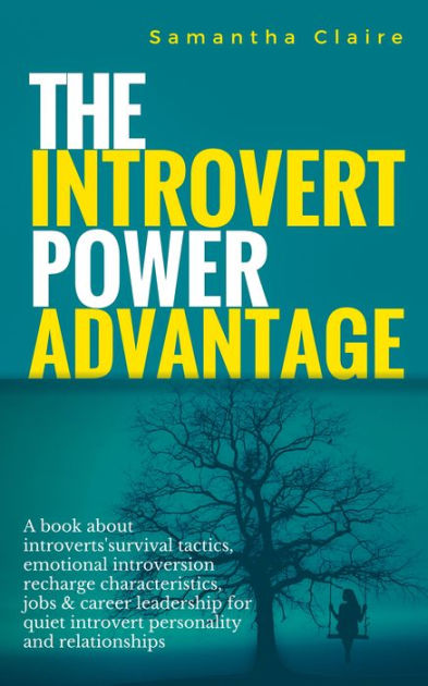 The Introvert Power Advantage: A book about introverts'survival tactics ...