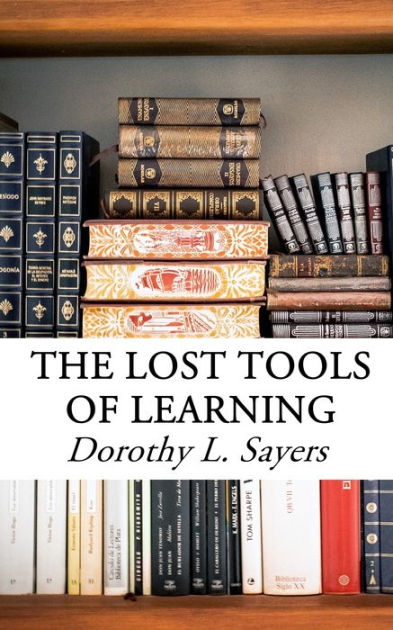 The Lost Tools of Learning by Dorothy L. Sayers | eBook | Barnes & Noble®