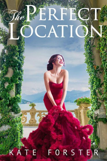 The Perfect Location by Kate Forster | eBook | Barnes & Noble®