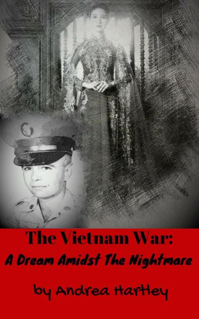 The Vietnam War: A Dream Amidst The Nightmare by Andrea Hartley | eBook ...