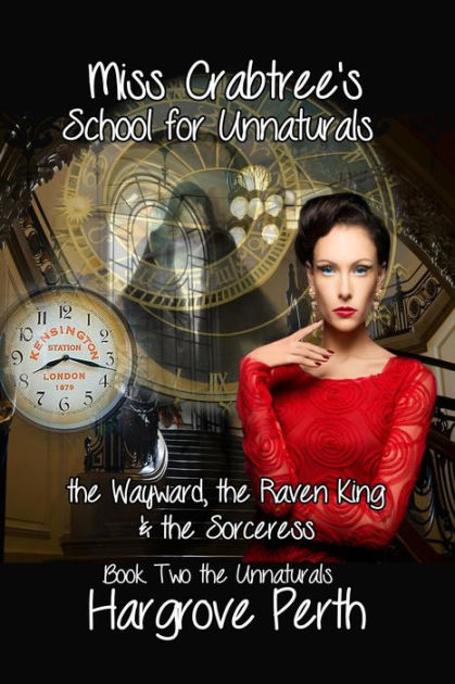The Wayward, the Raven King, and the Sorceress (the Unnaturals, #2) by ...
