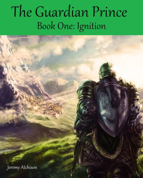 The Guardian Prince: Ignition by Jeremy Atchison | eBook | Barnes & Noble®