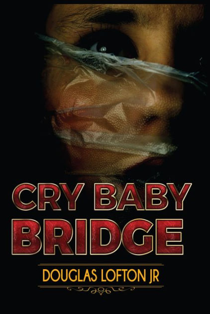 Cry Baby Bridge by Douglas Lofton Jr | eBook | Barnes & Noble®