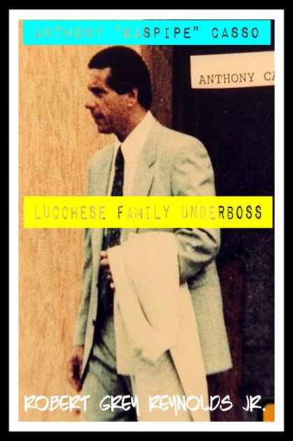 Anthony "Gaspipe" Casso Lucchese Family Underboss by Robert Grey ...