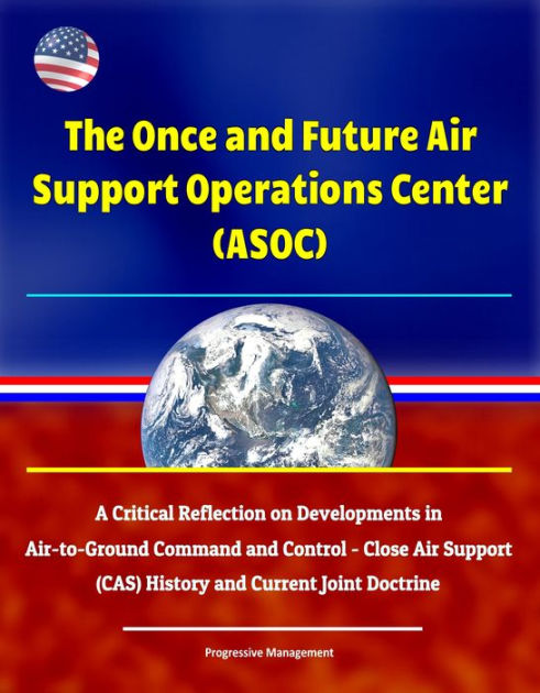 The Once and Future Air Support Operations Center (ASOC): A Critical ...