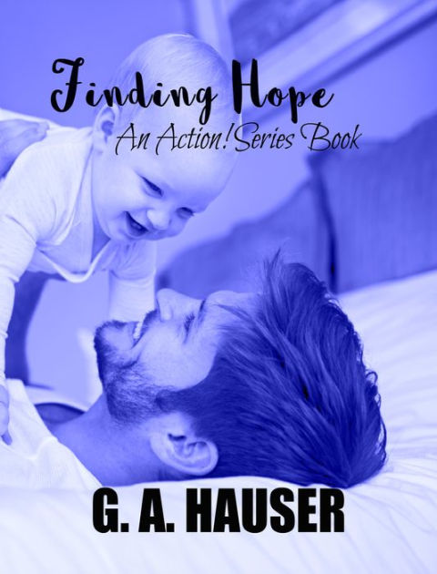 Finding Hope An Action! Series Book by GA Hauser | eBook | Barnes & Noble®