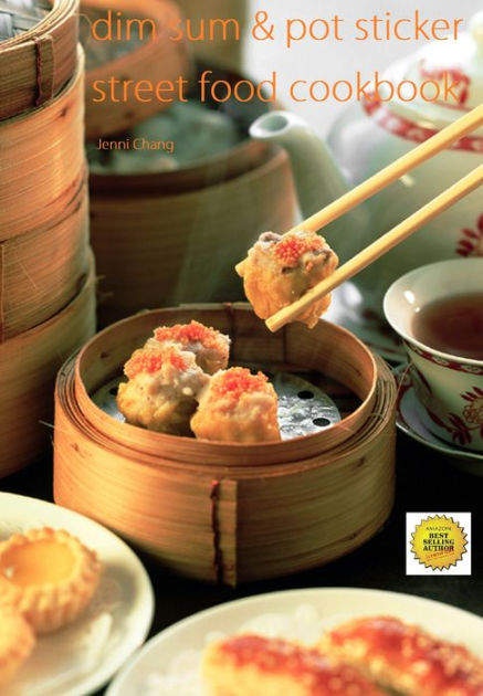 Dim Sum and Pot Sticker Cookbook by Jenni Chang | eBook | Barnes & Noble®