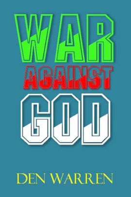 War Against God by Den Warren | NOOK Book (eBook) | Barnes & Noble®