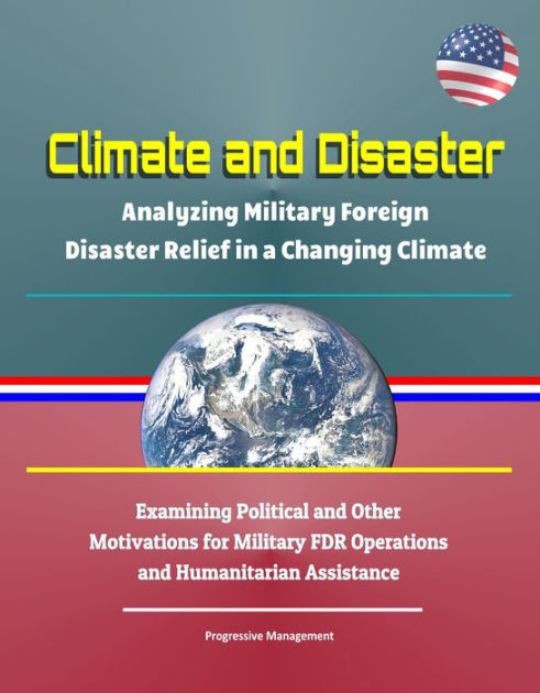 Climate and Disaster: Analyzing Military Foreign Disaster Relief in a ...